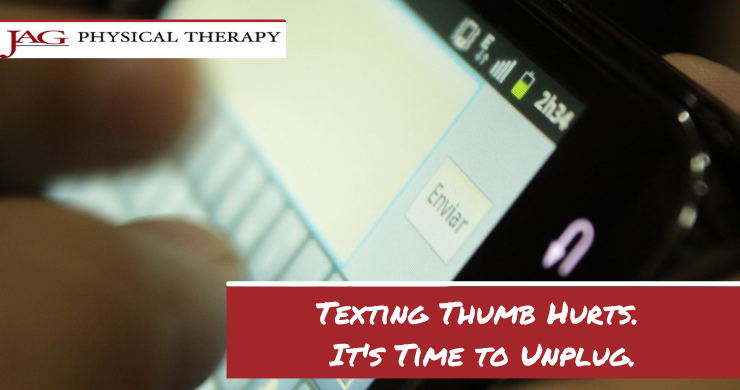 Texting Thumb Hurts. It's Time to Unplug. | JAG Physical Therapy