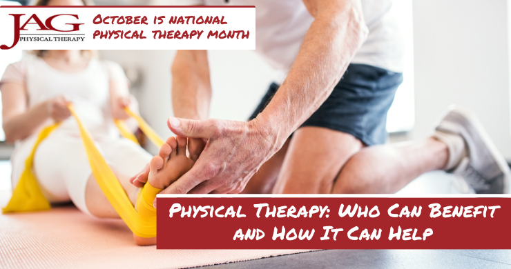 Physical Therapy: Who Can Benefit and How It Can Help | JAG PT