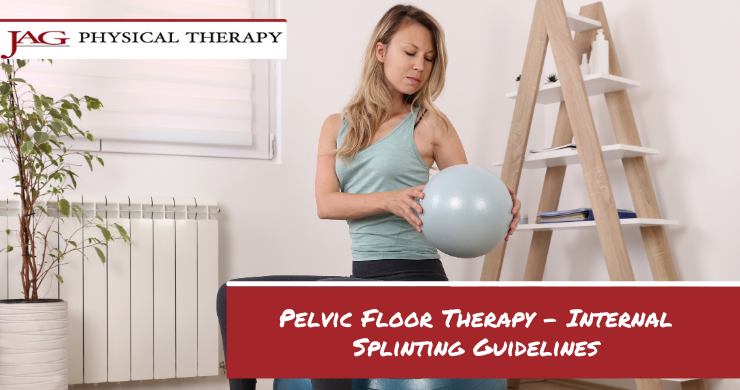 Pelvic Floor Therapy Internal Splinting Guidelines | JAG PT