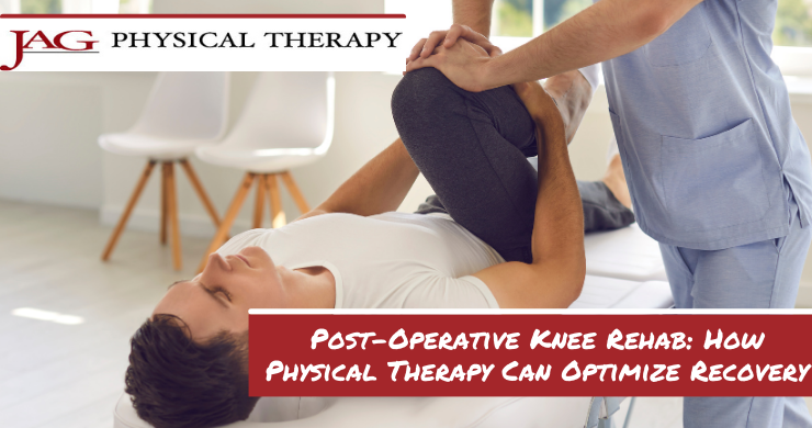 How PT Can Optimize Knee Surgery Recovery | JAG PT