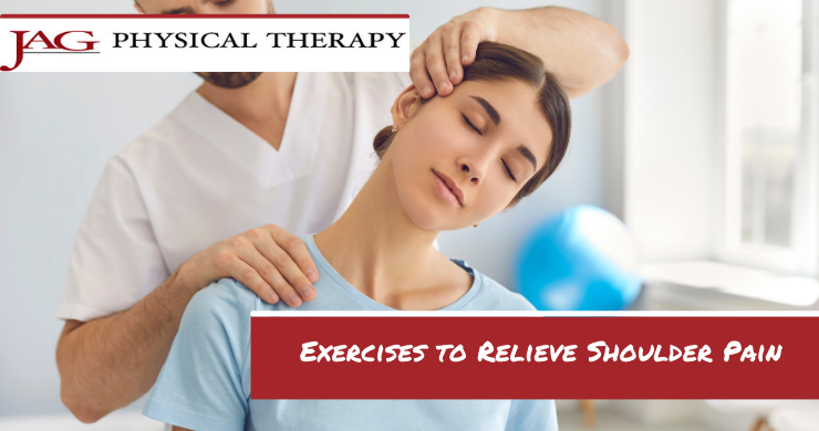 Exercises to Relieve Shoulder Pain | JAG PT in NY, NJ, & PA