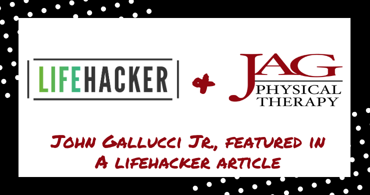 JAG PT CEO, John Gallucci Jr., Featured in Lifehacker Article - JAG ...