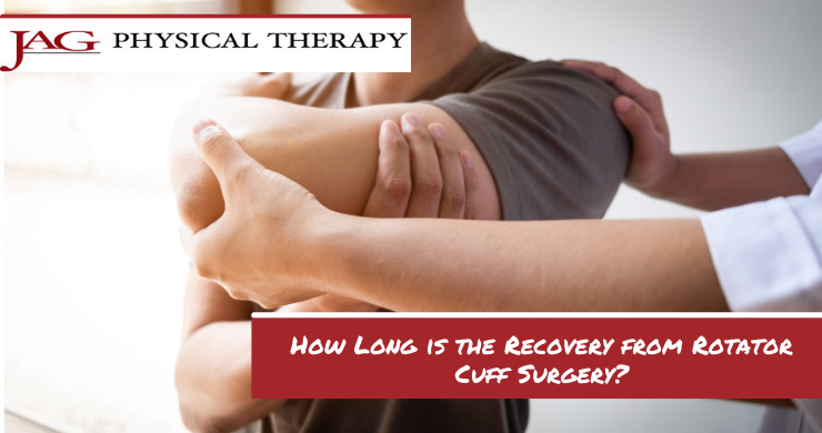 How Long is the Recovery from Rotator Cuff Surgery? | JAG PT