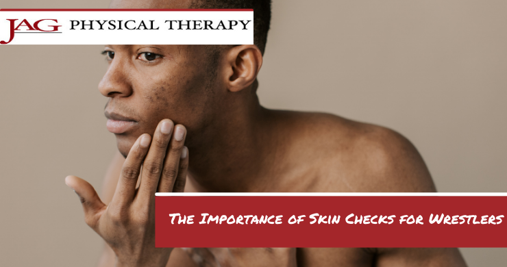 The Importance of Skin Checks for Wrestlers | JAG PT