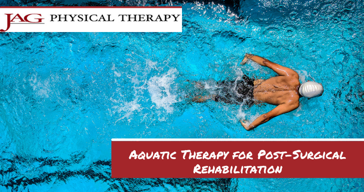 Aquatic Therapy for Post-Surgical Rehabilitation | JAG PT