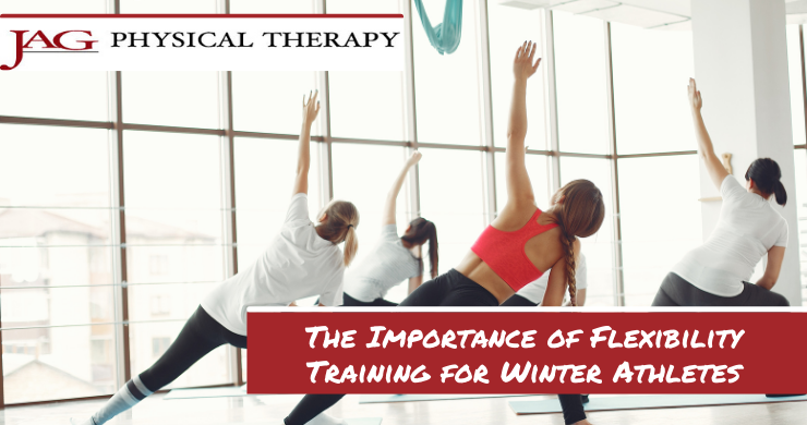 The Importance of Flexibility Training for Winter Athletes | JAG PT