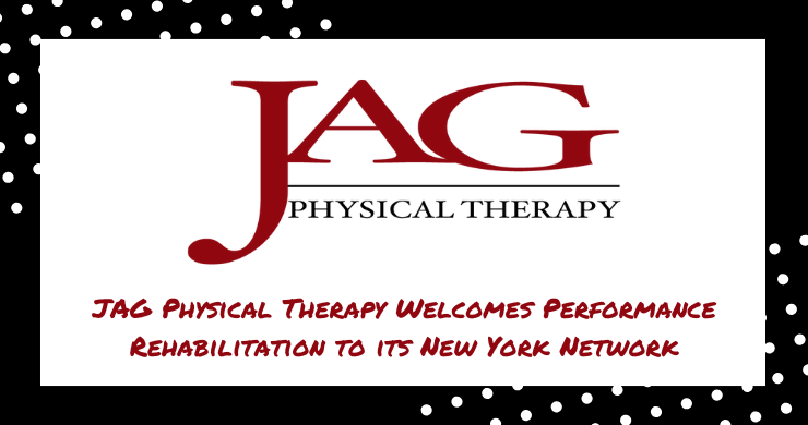 JAG Physical Therapy Welcomes Performance Rehabilitation to its New ...