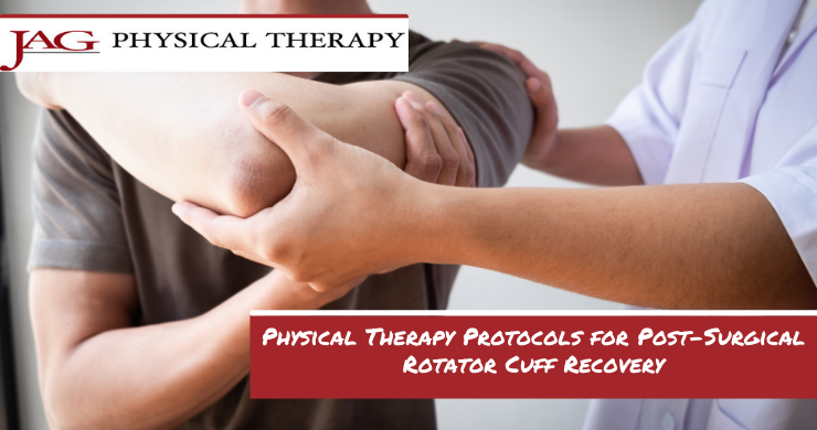 PT Protocols for Post-Surgical Rotator Cuff Recovery | JAG PT