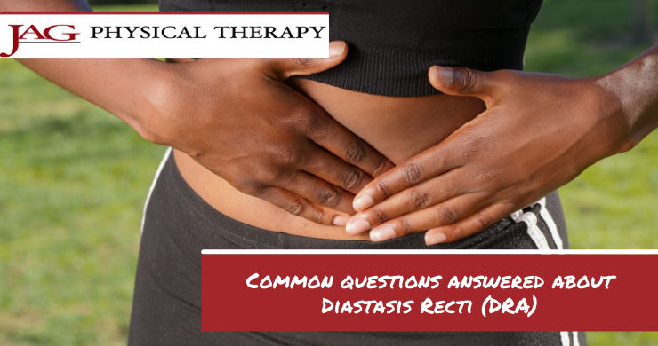 Common Questions Answered about Diastasis Recti (DRA) - JAG PT