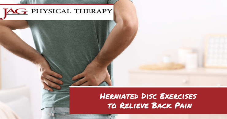 Herniated Disc Exercises to Relieve Back Pain - JAG PT