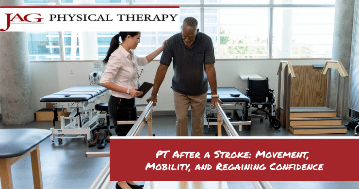 PT After a Stroke: Movement, Mobility, & Confidence | JAG PT
